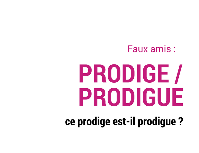 PRODIGE/PRODIGUE : Ce prodige est-il prodigue ? | Grevisse.fr