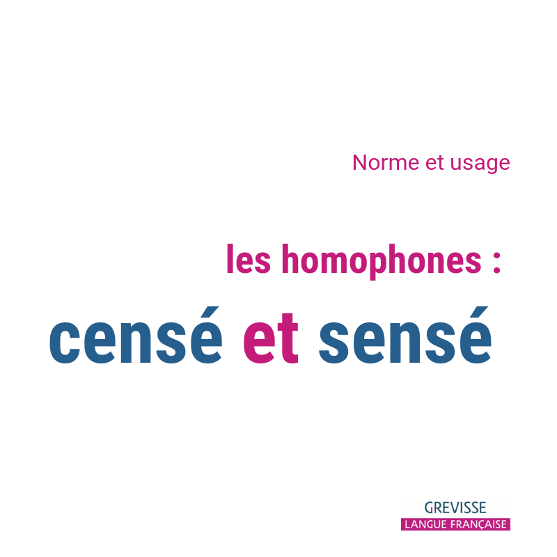 Les homophones censé et sensé | Grevisse.fr