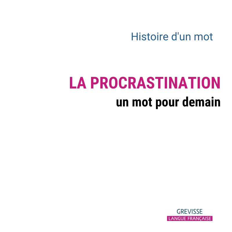 La procrastination, un mot pour demain | Grevisse.fr