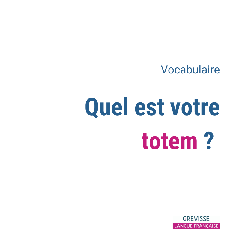 Quel est votre totem ? | Grevisse.fr