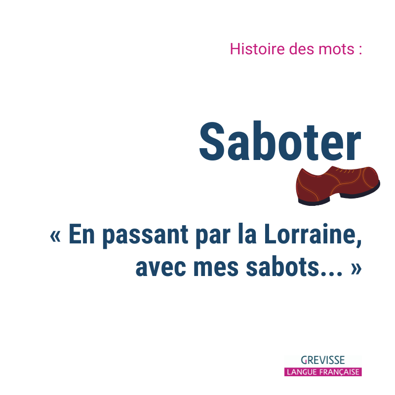 Saboter - "En passant par la Lorraine avec mes sabots..." | Grevisse.fr